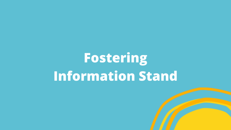 Upcoming Fostering Information Stands | Adoption & Fostering